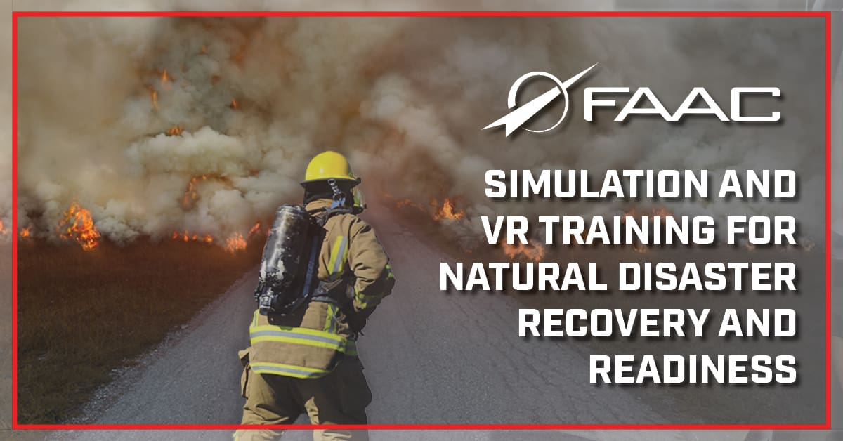 Simulation and VR Training for Natural Disaster Recovery and Readiness - FAAC