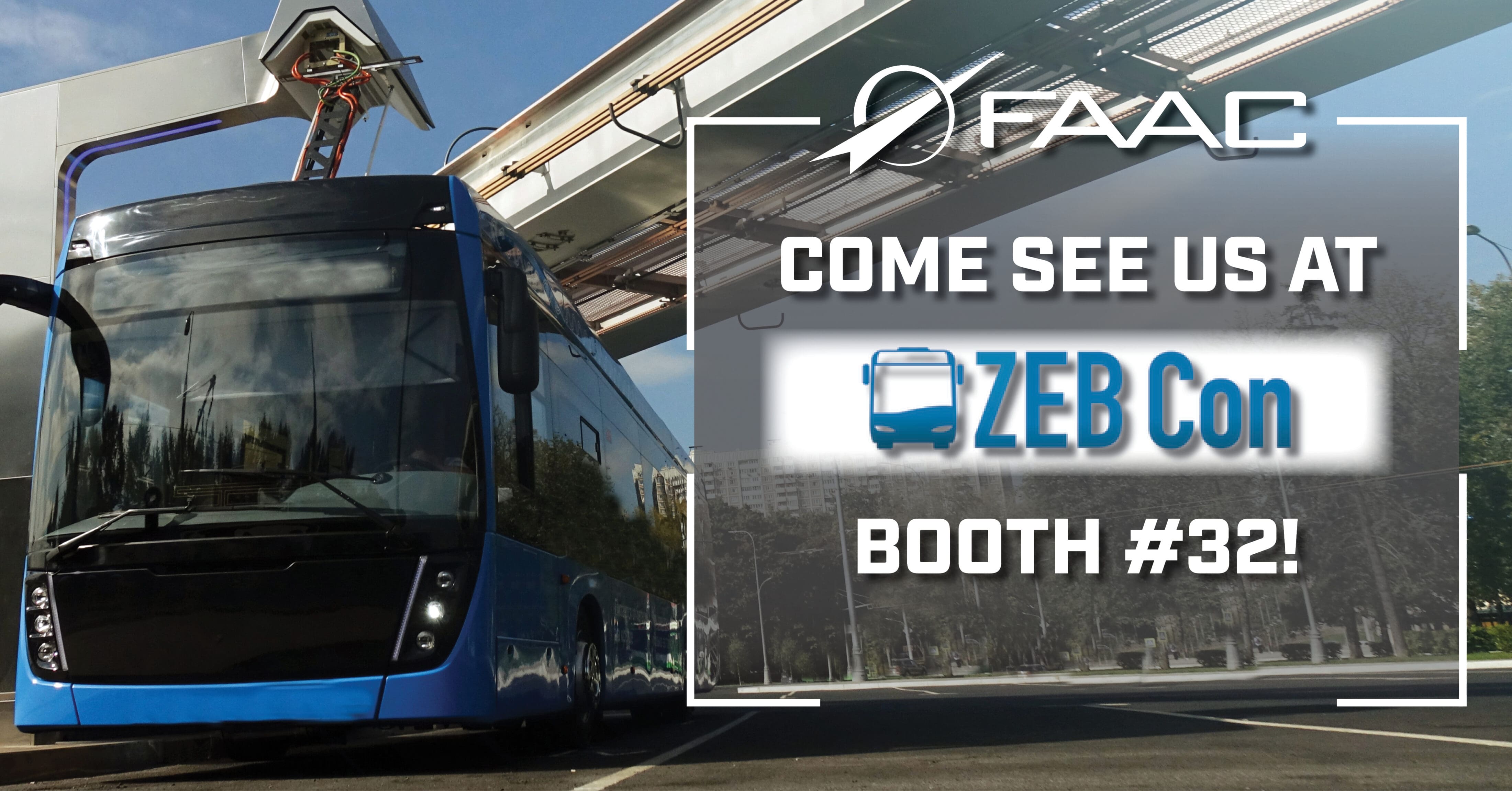 ZEB/EV Innovations with FAAC at ZEB Con, Booth #32 August 27-29.