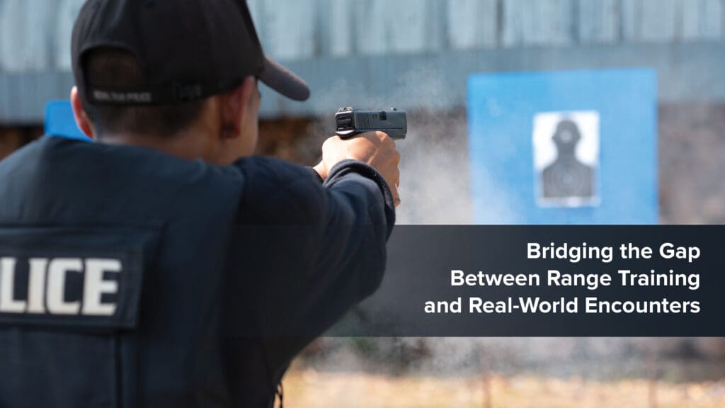 Bridging the Gap Between Range Training and Real-World Encounters